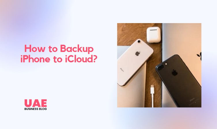 How to Backup iPhone? - Store your iPhone Data - UAE Business Blog