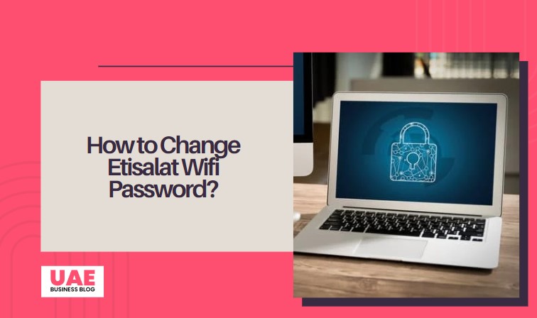 How to Change Etisalat Wifi Password? - UAE Business Blog