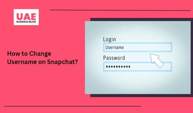 How to Change Snapchat Username? - UAE Business Blog