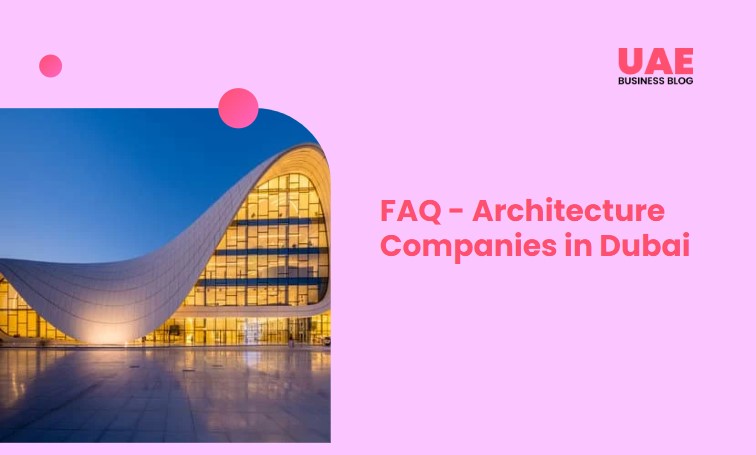 10 Best Architecture Companies in Dubai - UAE Business Blog