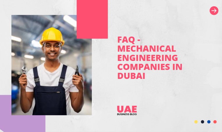 Top 10 Best Mechanical Engineering Companies in Dubai - UAE Business Blog