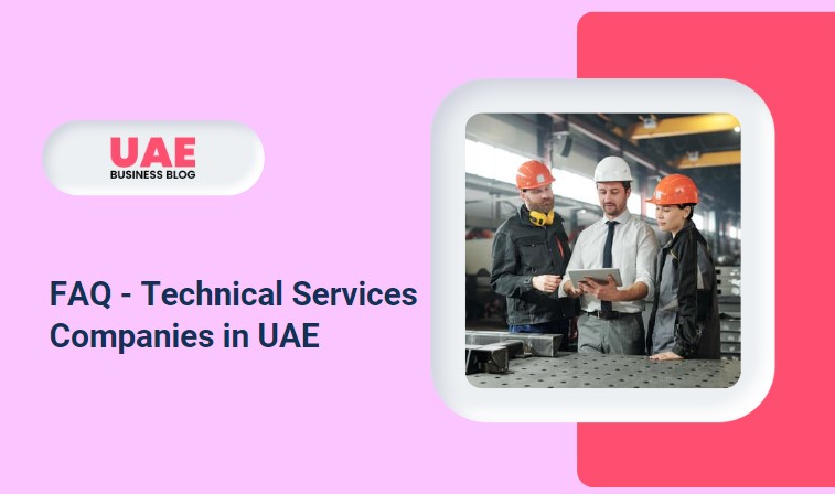Best 10 Technical Services Companies in UAE - UAE Business Blog