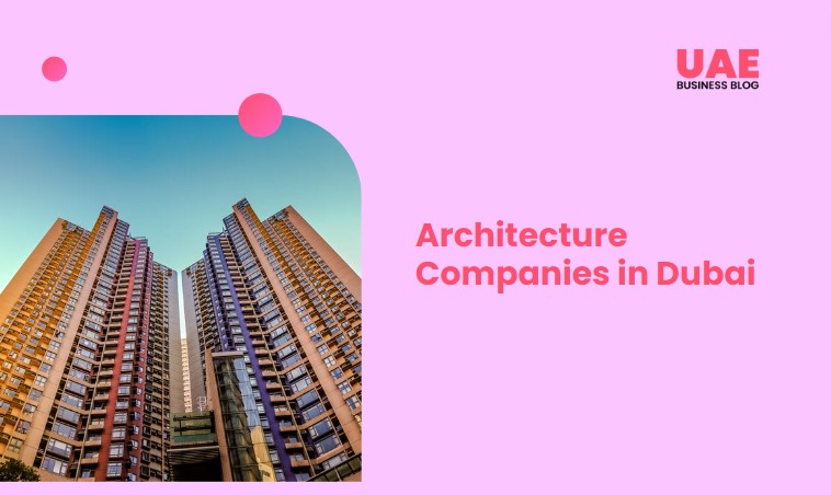 10 Best Architecture Companies in Dubai - UAE Business Blog