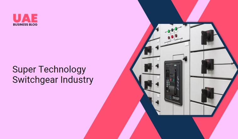 Top 10 Best Switchgear Companies in Dubai - UAE Business Blog