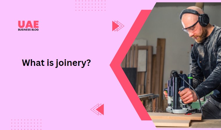 Joinery Companies in Dubai - Top 10 Companies - UAE Business Blog
