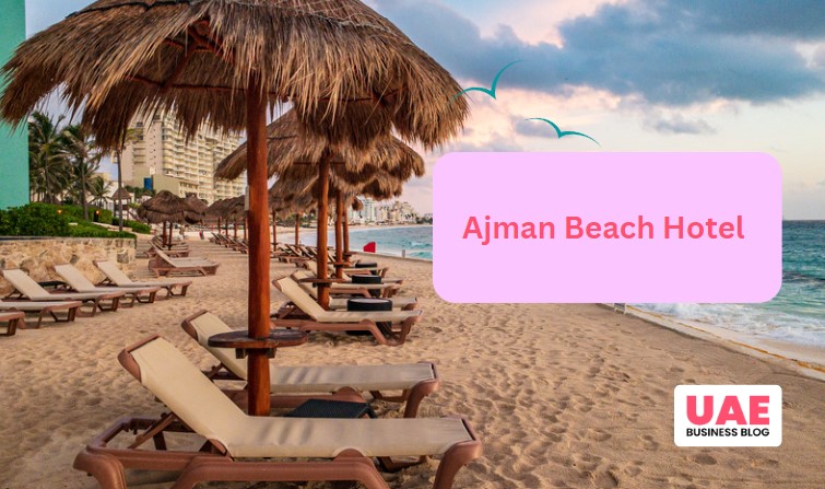 Top 10 Beach Resorts in Ajman - UAE Business Blog